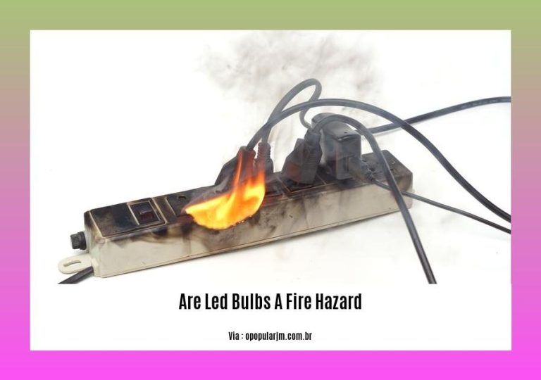 Are LED Bulbs a Fire Hazard: Safety Considerations and Precautions ...