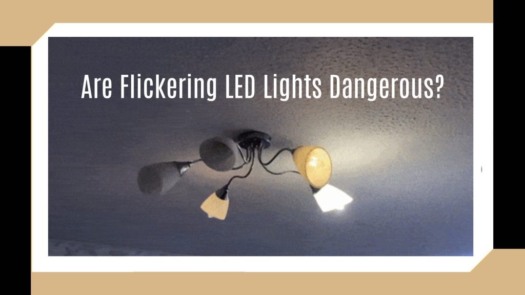 Is a Flickering Light Bulb Dangerous? What to Do & When to Call an ...