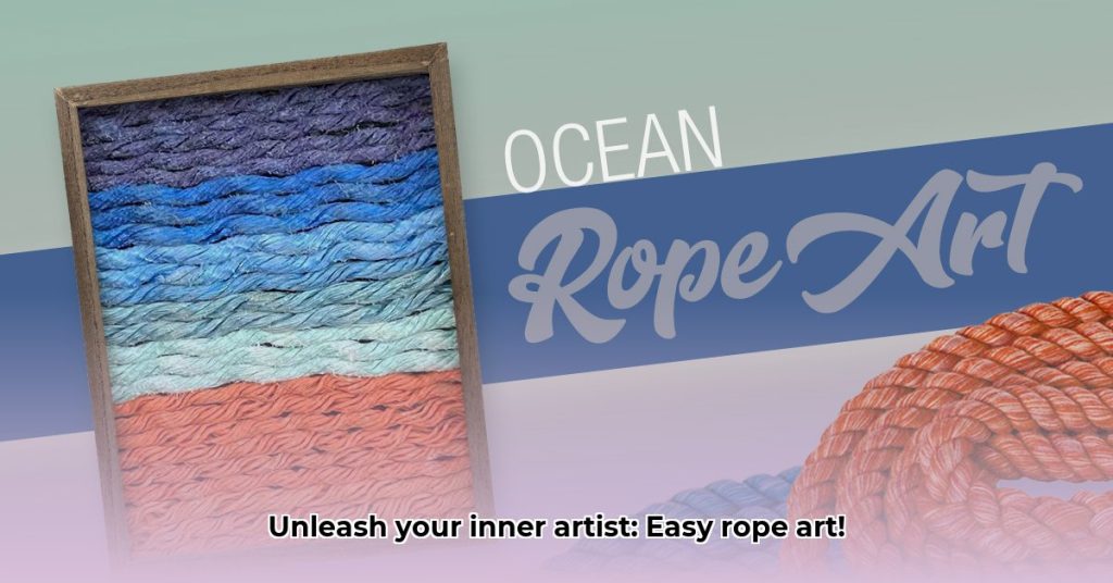 Unlock Stunning Rope Art Projects: Easy DIY Guide for Beginners - Wave Sold
